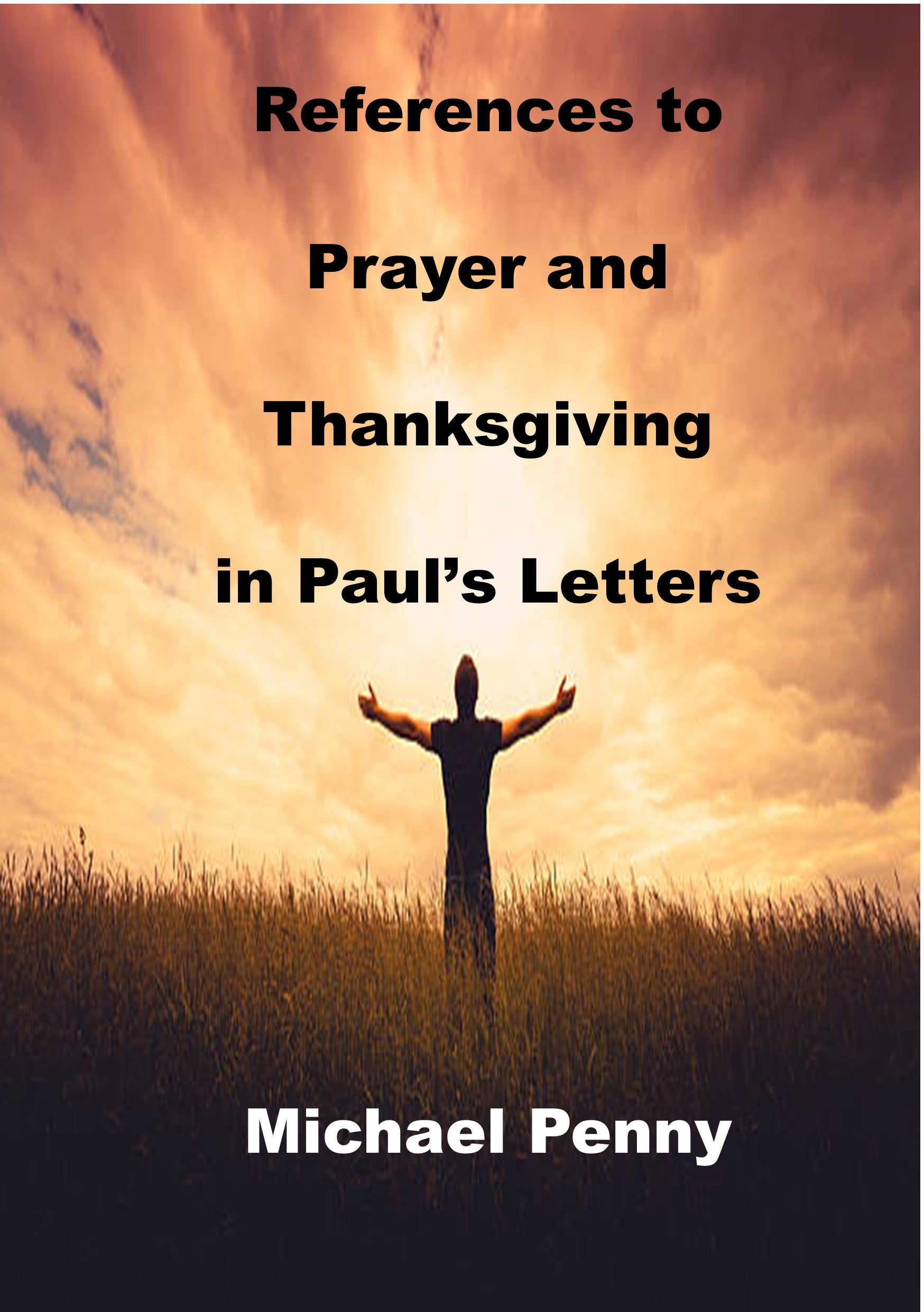 References to Prayer and Thanksgiving in Paul's Letters – The Open ...