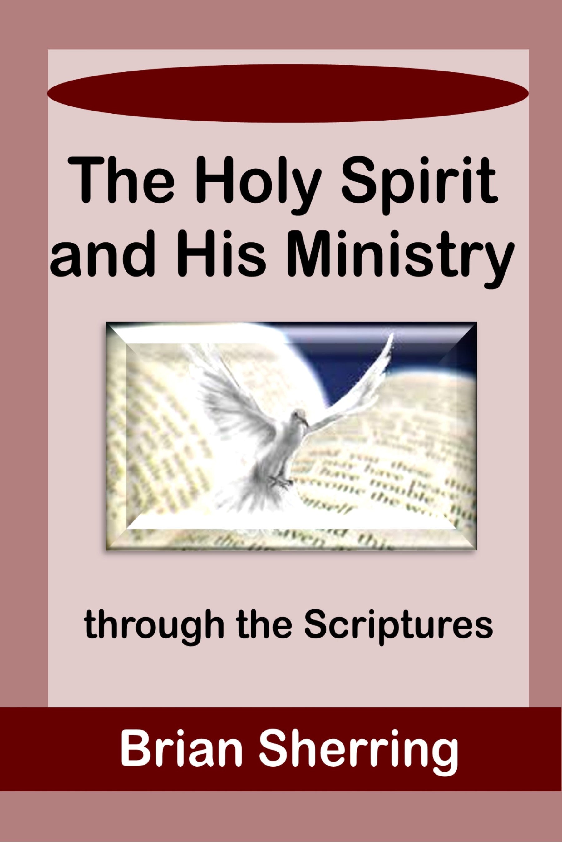 The Holy Spirit and His Ministry through the Scriptures – The Open ...