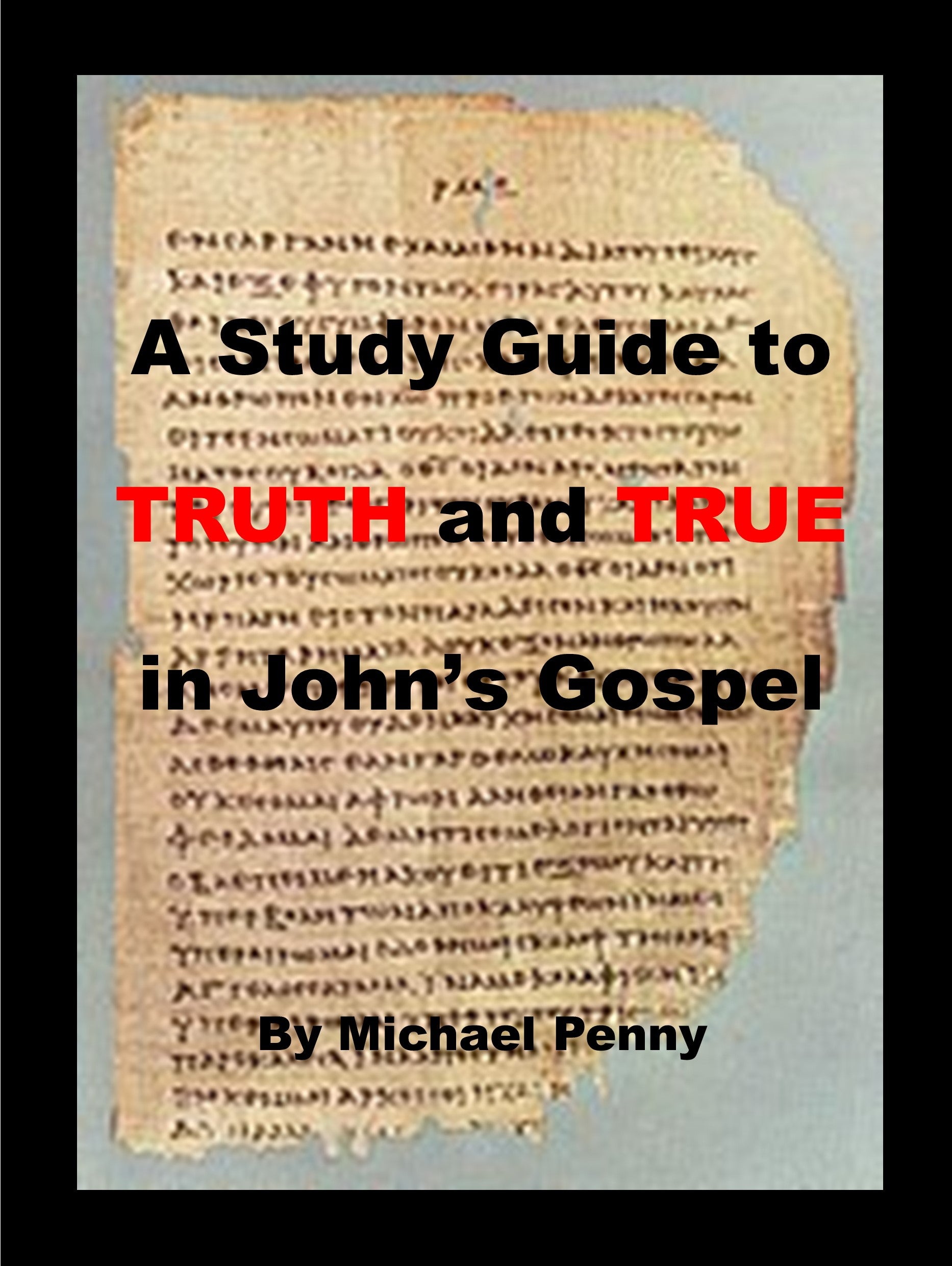 A study guide to ‘truth’ and true’ in John’s Gospel – The Open Bible Trust