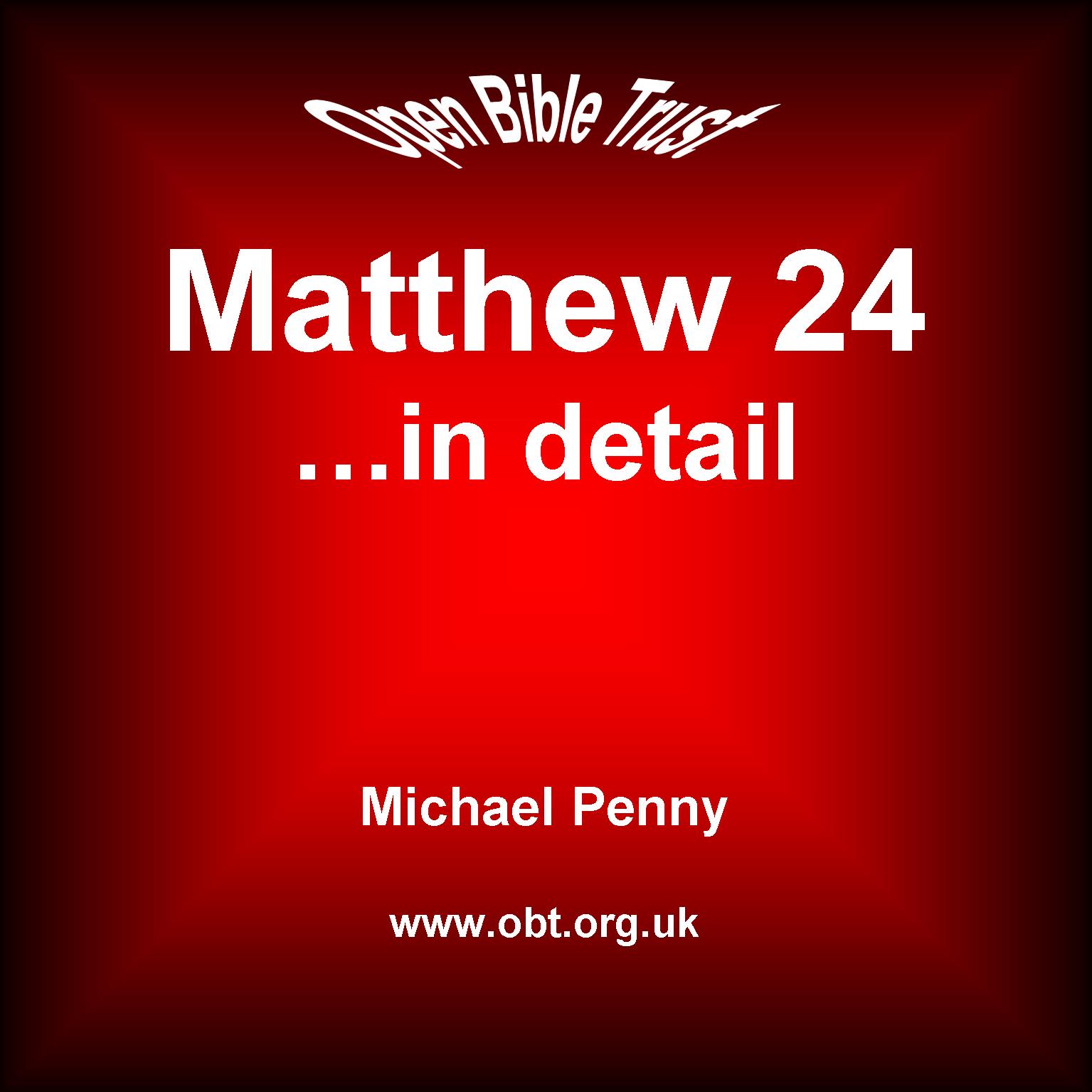 Matthew 24 ... in detail – The Open Bible Trust