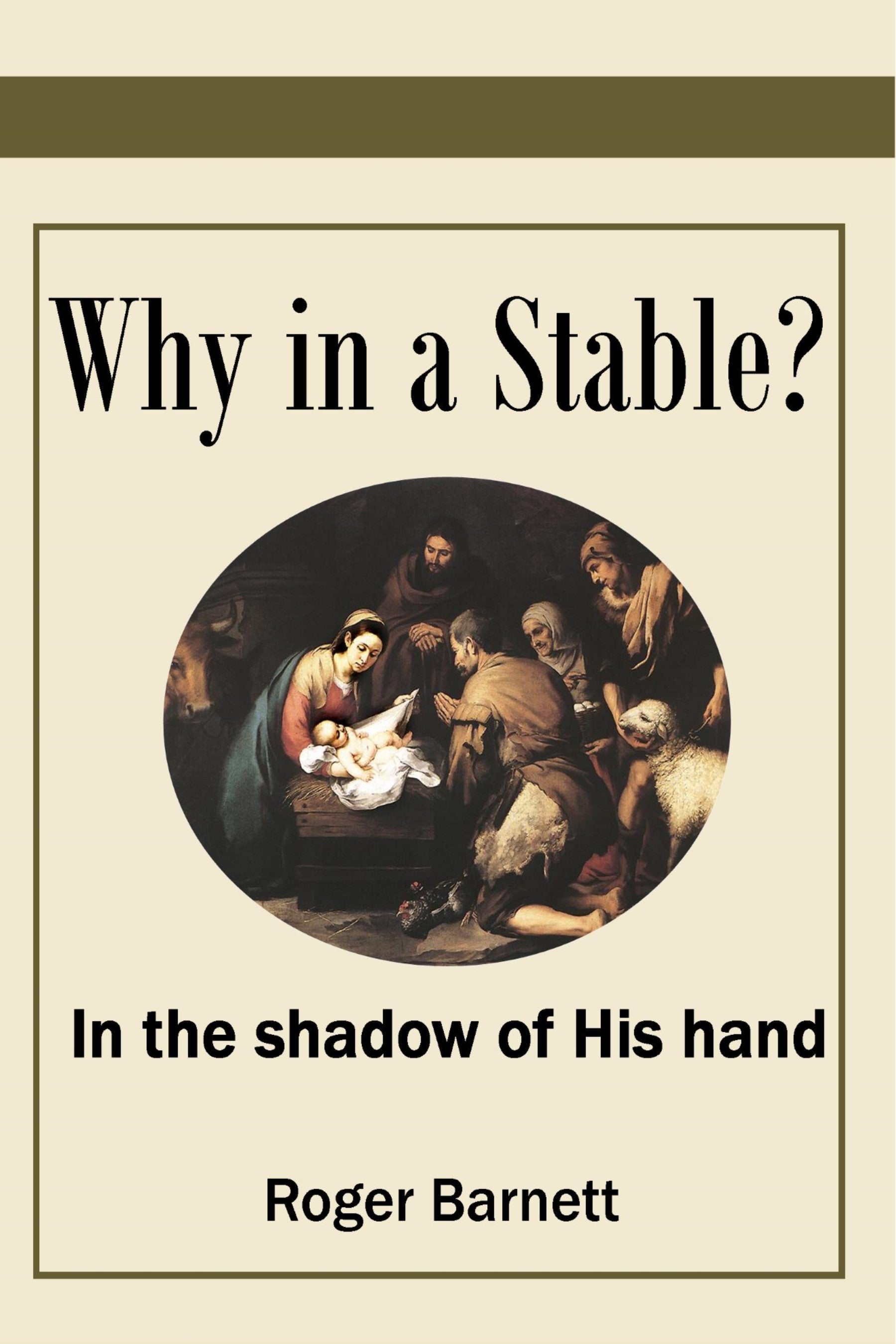 Why in a Stable?: In the shadow of His hand – The Open Bible Trust