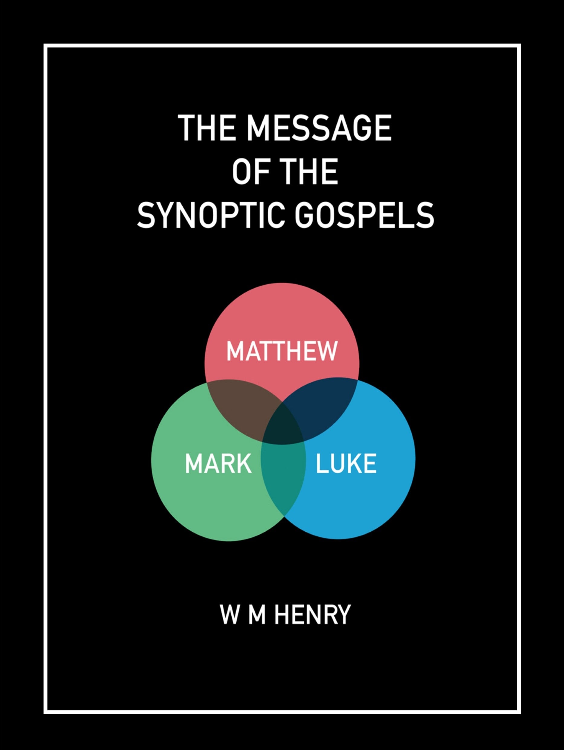 The Message of the Synoptic Gospels – The Open Bible Trust